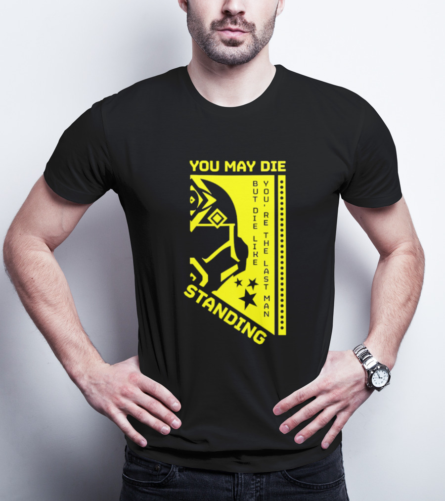 You May Die But Die Like The Last Man Standing Stars And Helmet T-Shirt