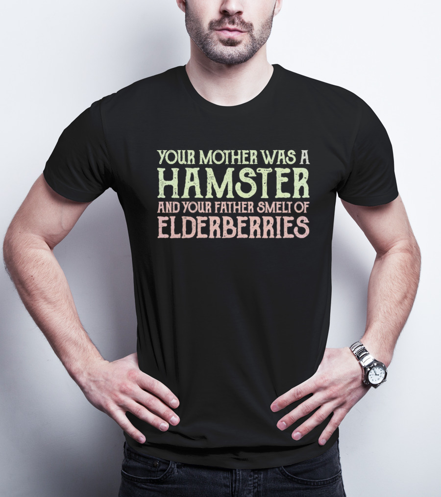 Your Mother Was A Hamster And Your Father Smelt Of Elderberries Taunting Frenchman T-Shirt