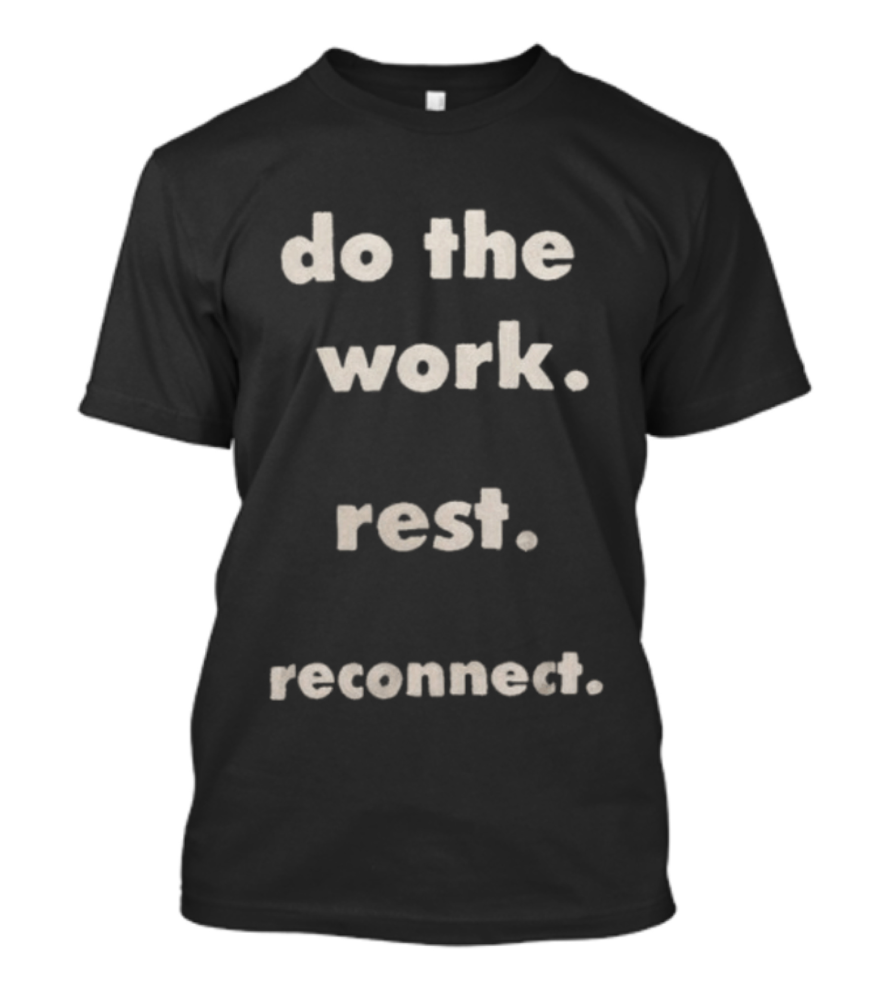 Honor The Gift Do The Work Rest Reconnect Motivation Phrase T-Shirt
