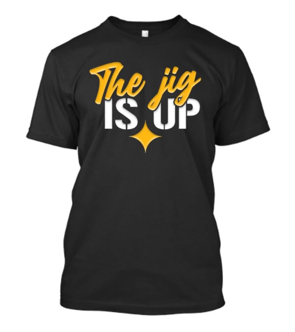 Pittsburgh Steelers The Jig Is Up Star Symbol Playful T-Shirt