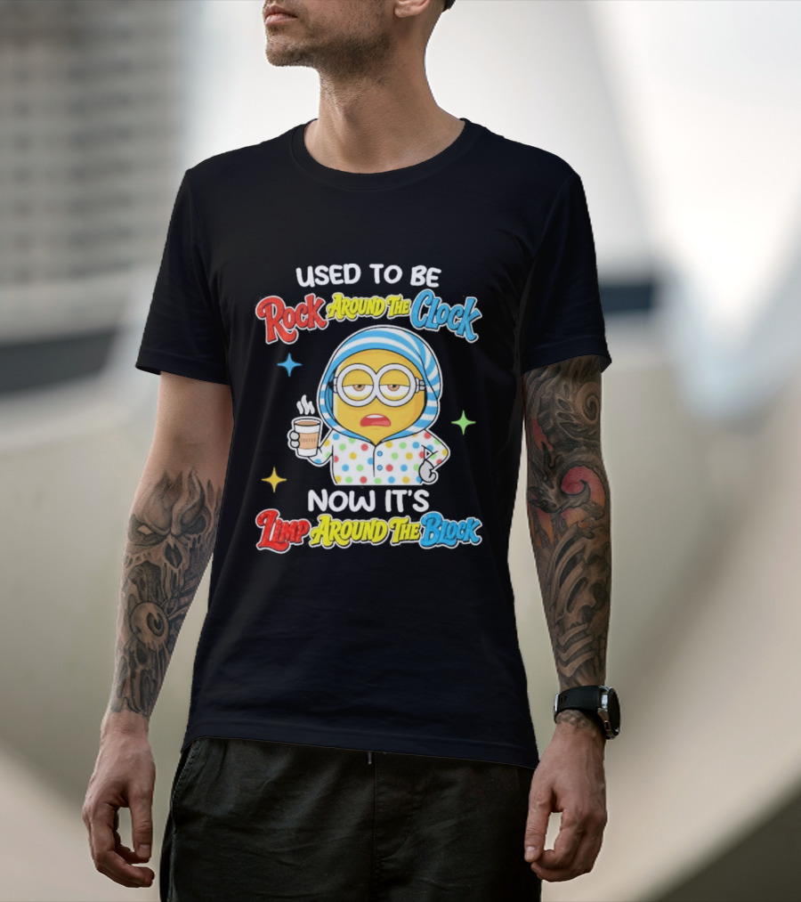 Used To Be Rock Around The Now It's Timp Around The Block Coffee Minion T-Shirt