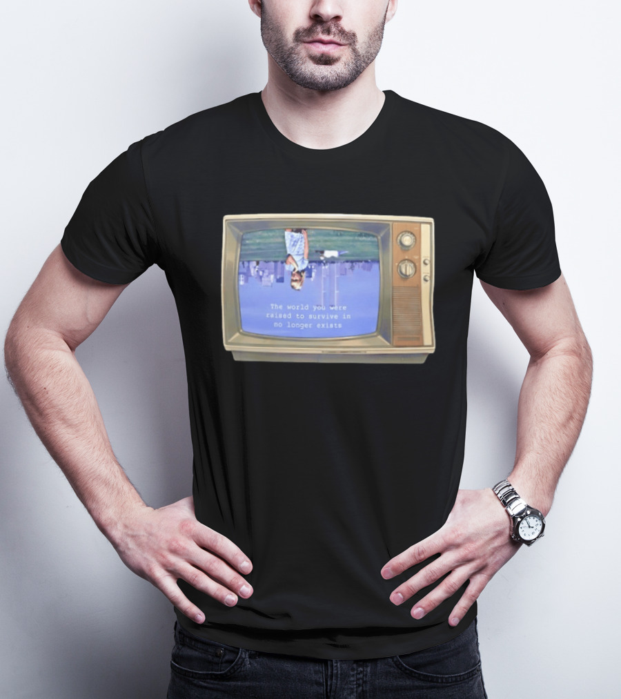 Old Television Upside Down World You Were Raised To Survive In No Longer Exists T-Shirt
