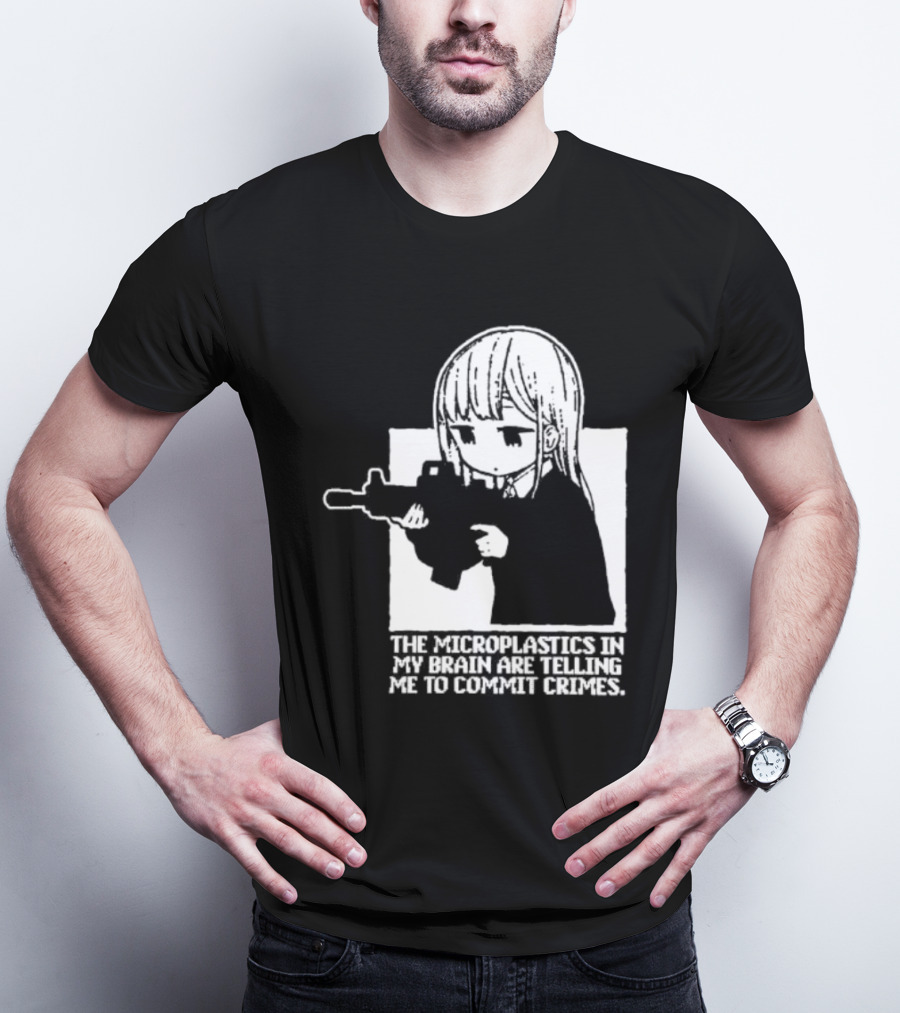 Anime Girl Gun The Microplastics In My Brain Are Telling Me To Commit Crimes T-Shirt