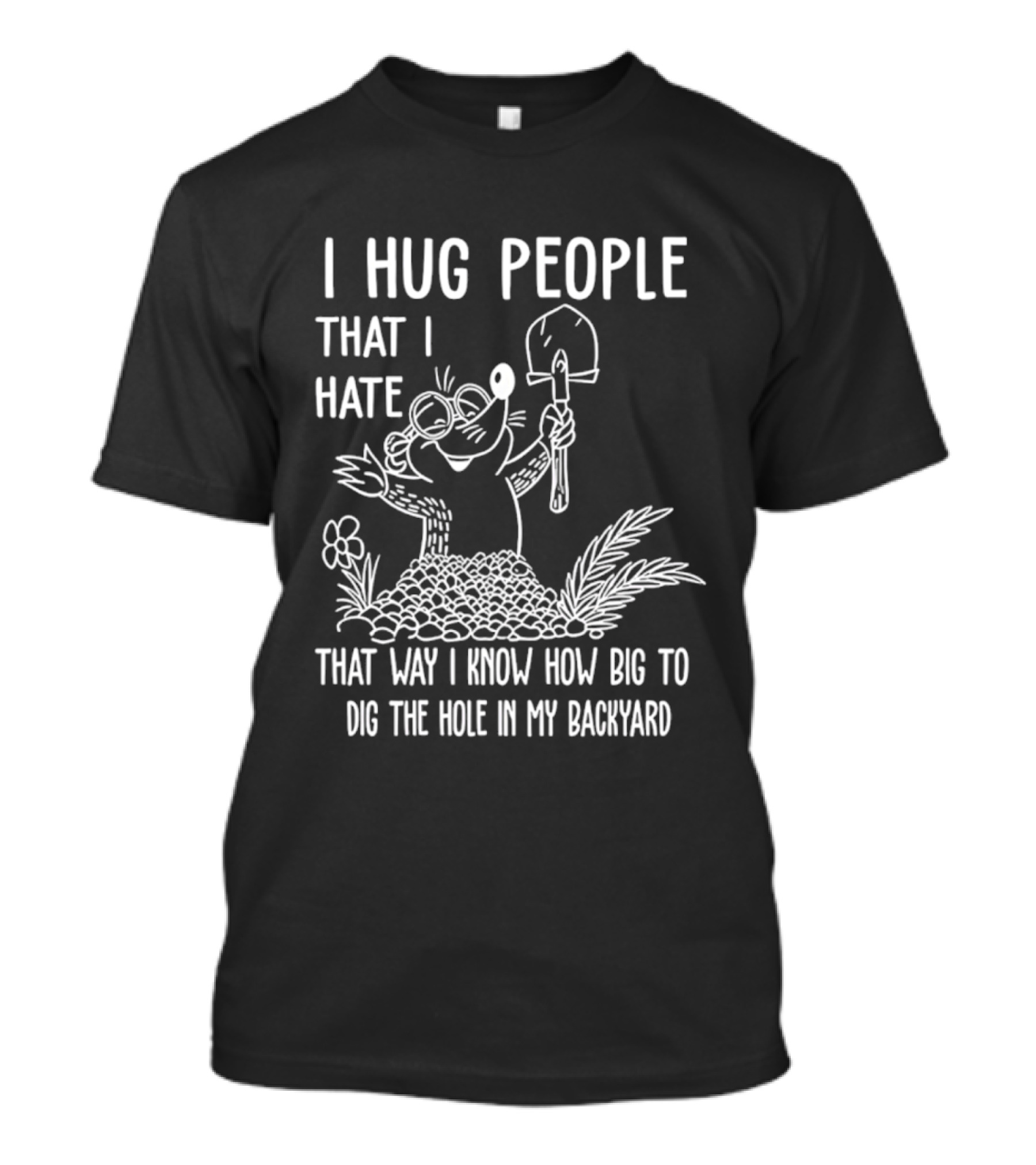 I Hug People That I Hate Garden Humor With Shovel Cartoon T-Shirt