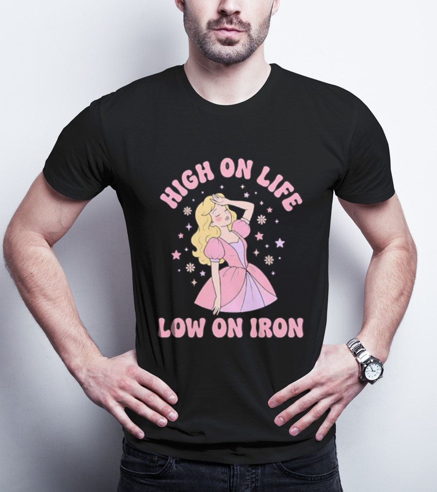 High On Life Low On Iron Pink Princess Dress T-Shirt