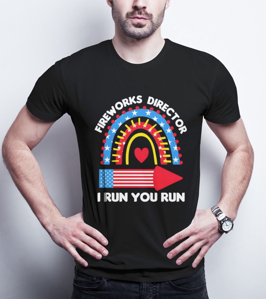 Fireworks Director I Run You Run Patriotic American Flag Stars And Stripes 4th Of July T-Shirt