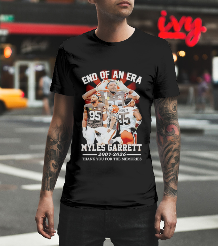 End Of An Era Myles Garrett Cleveland Browns 2007 2026 Thank You For The Memories T-Shirt