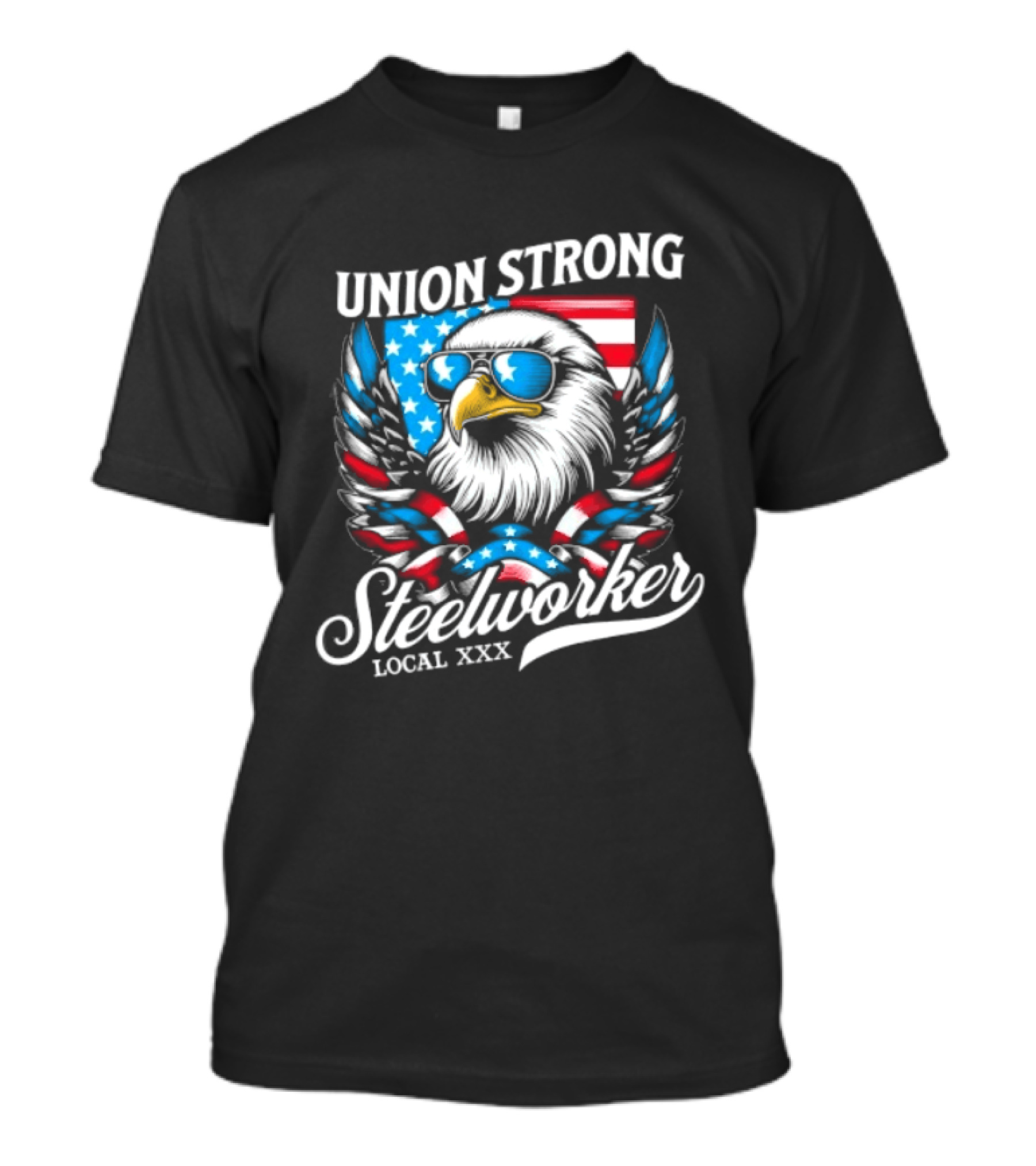 Union Strong Steelworker Eagle Shades Local XXX USA Flag T-Shirt