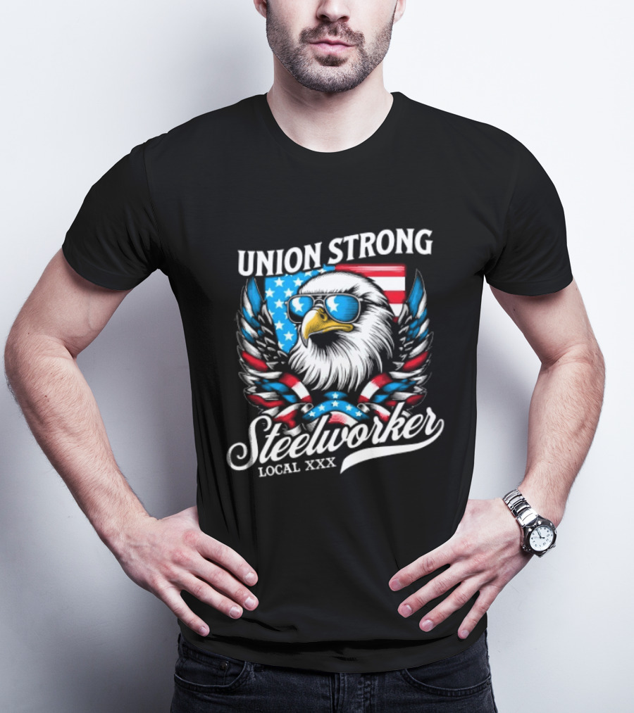 Union Strong Steelworker Eagle Shades Local XXX USA Flag T-Shirt