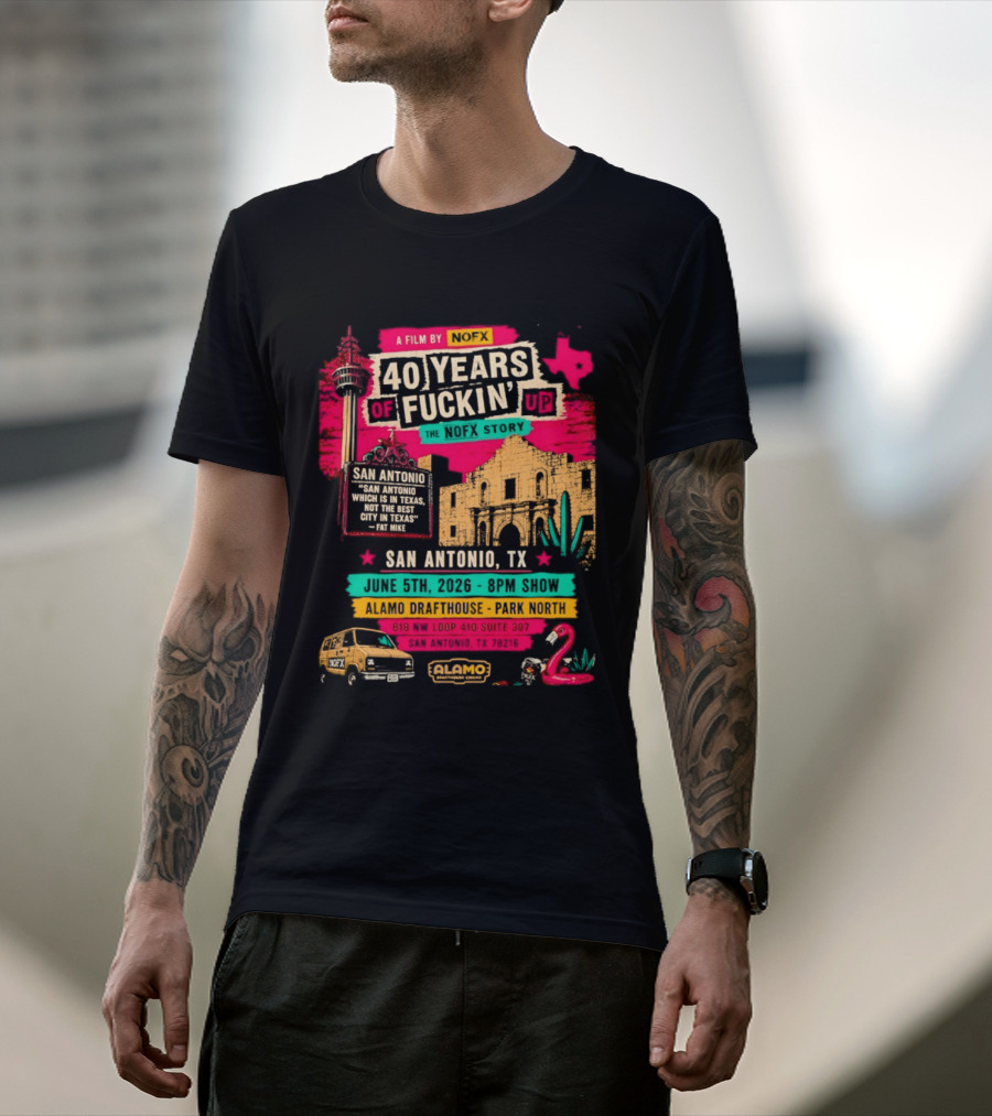 NOFX 40 Years Of Fuckin’ Up San Antonio Texas 2026 Show At Alamo Drafthouse On June 5 2026 T-Shirt