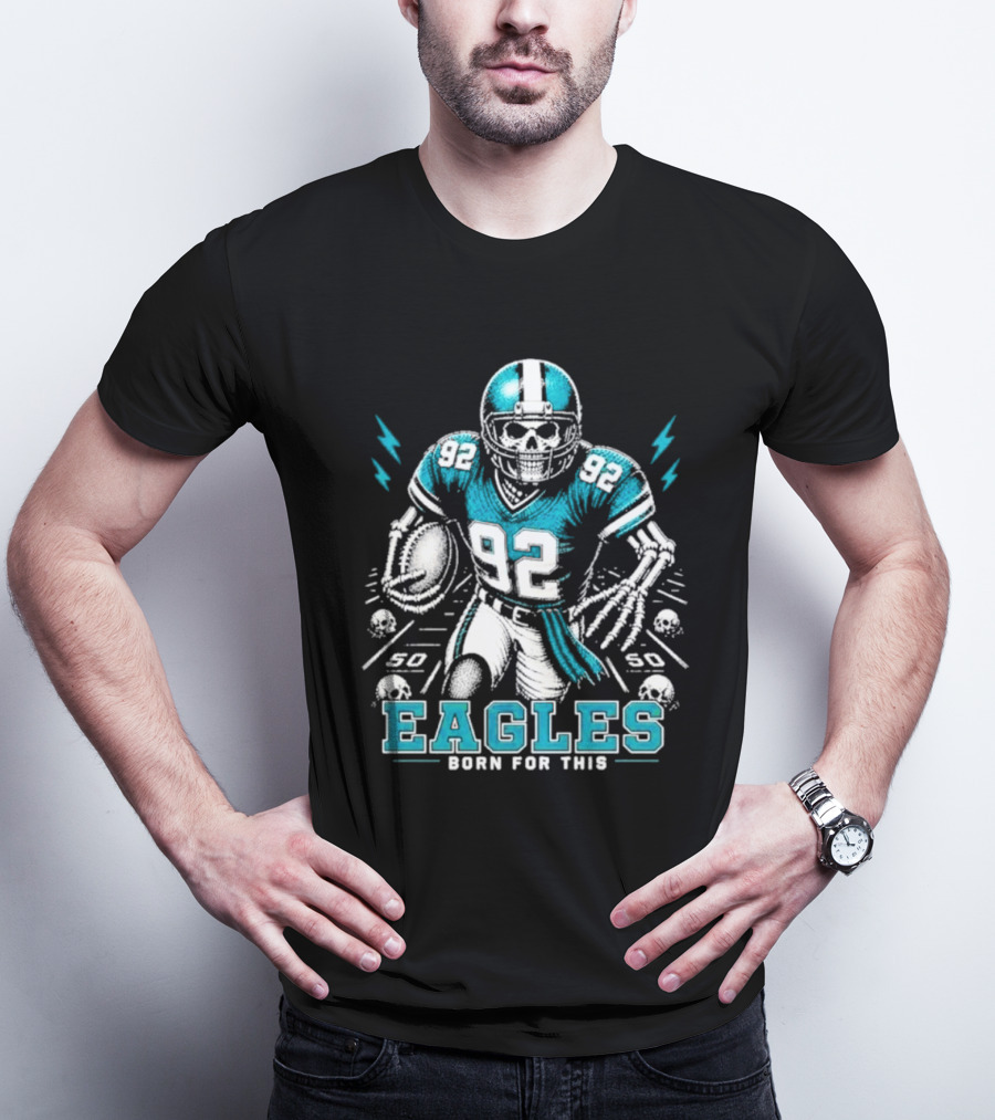 Eagles Born For This Skeleton Football Player 92 T-Shirt