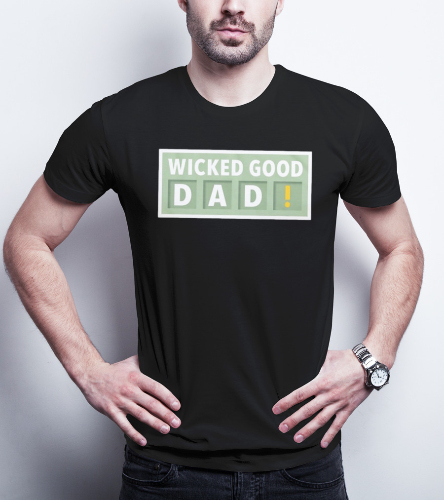 Wicked Good Dad Block Letters With Exclamation Point T-Shirt