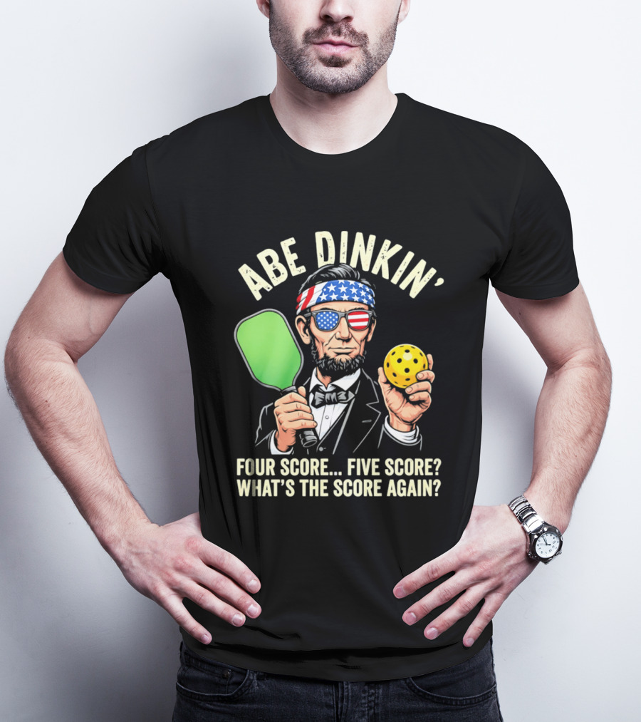 Abe Dinkin Pickleball Four Score Five Score What's The Score Again T-Shirt