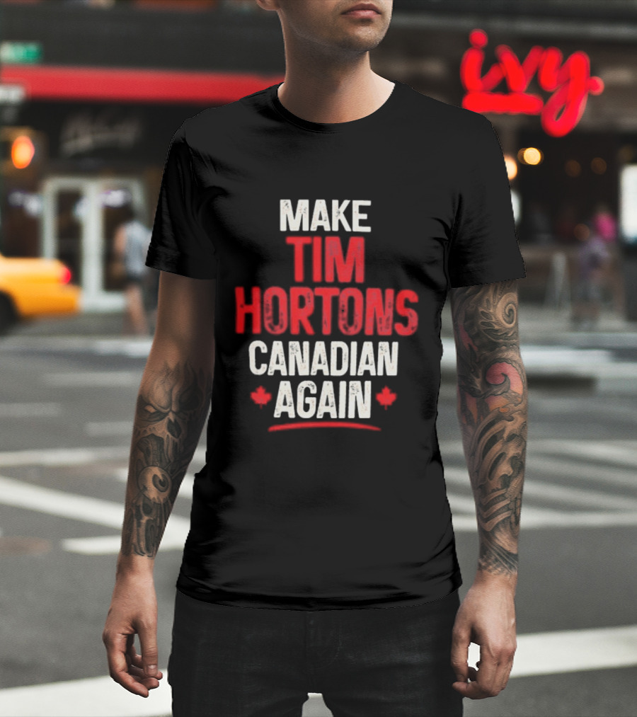 Make Tim Hortons Canadian Again Phrase With Maple Leaf T-Shirt