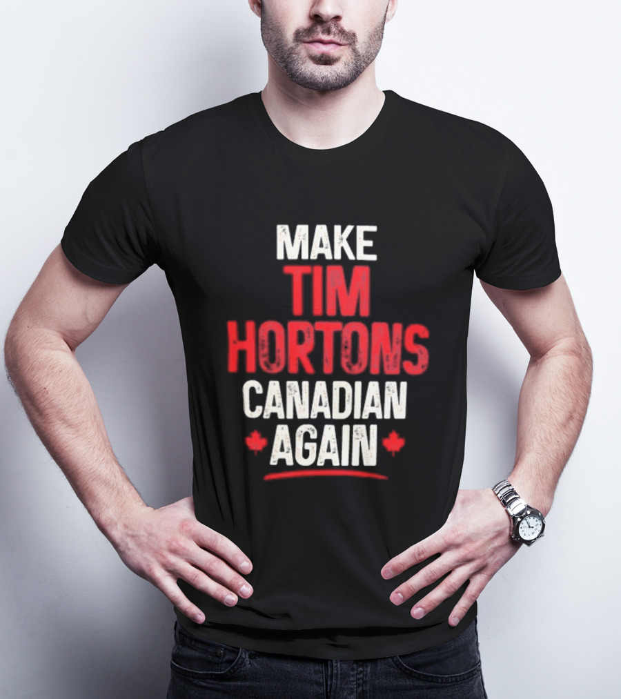 Make Tim Hortons Canadian Again Phrase With Maple Leaf T-Shirt