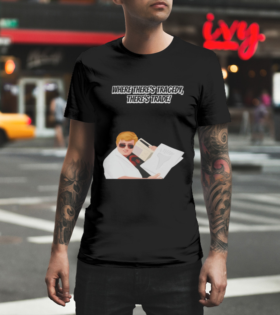 Max And Paddy Where Theres Tragedy Theres Trade Bubbles T-Shirt
