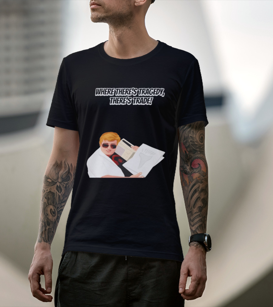 Max And Paddy Where Theres Tragedy Theres Trade Bubbles T-Shirt