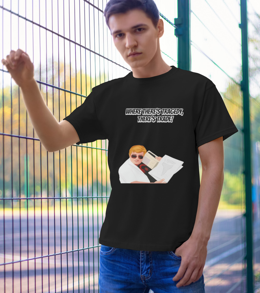 Max And Paddy Where Theres Tragedy Theres Trade Bubbles T-Shirt