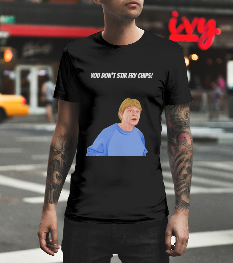 Max And Paddy You Don't Stir Fry Chips Pam Shipman Comedy T-Shirt