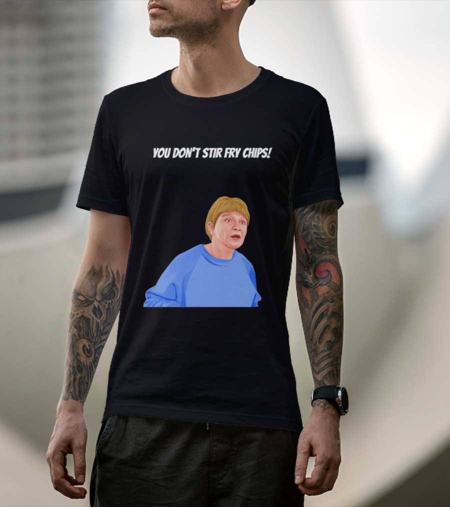 Max And Paddy You Don't Stir Fry Chips Pam Shipman Comedy T-Shirt