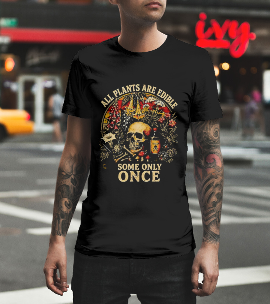 All Plants Are Edible Skull Some Only Once Botanical Grim Reaper T-Shirt