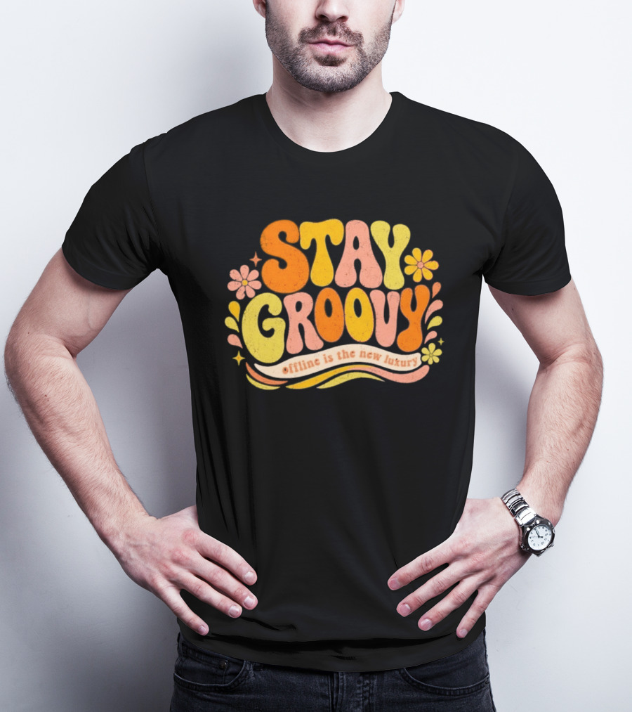 Stay Groovy Offline Is The New Luxury Vintage Retro Flowers T-Shirt