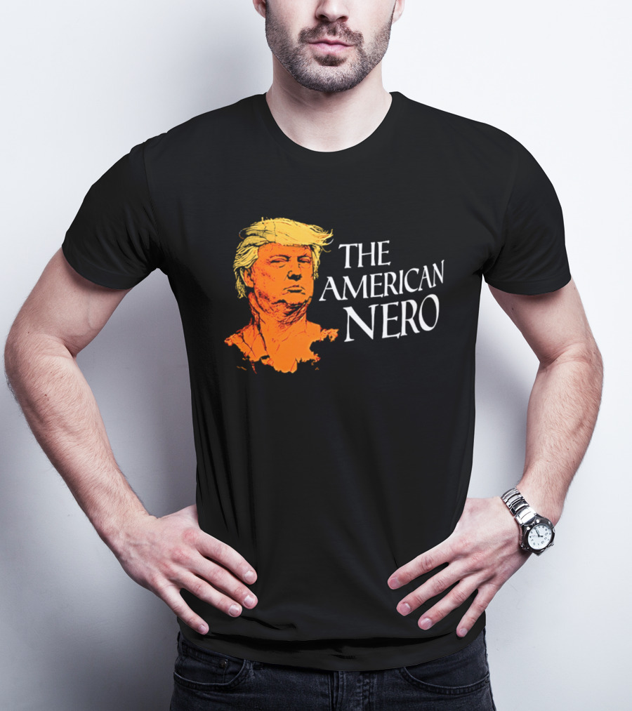The American Nero Donald Trump T-Shirt