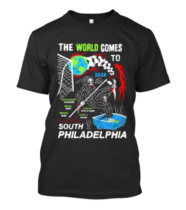 The World Comes To South Philadelphia 2026 Soccer Celebration With Global Icons And Dynamic Red Flames T-Shirt