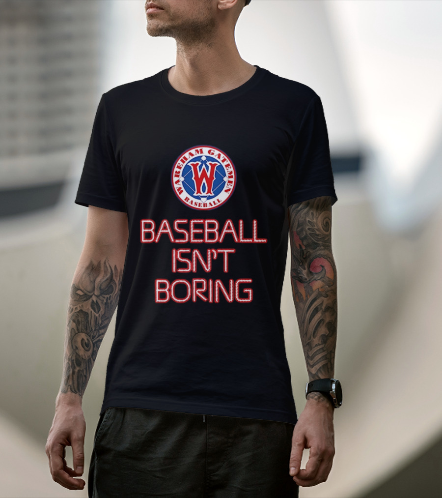 Wareham Gatemen Baseball Isn't Boring Sports Team Logo Fan T-Shirt