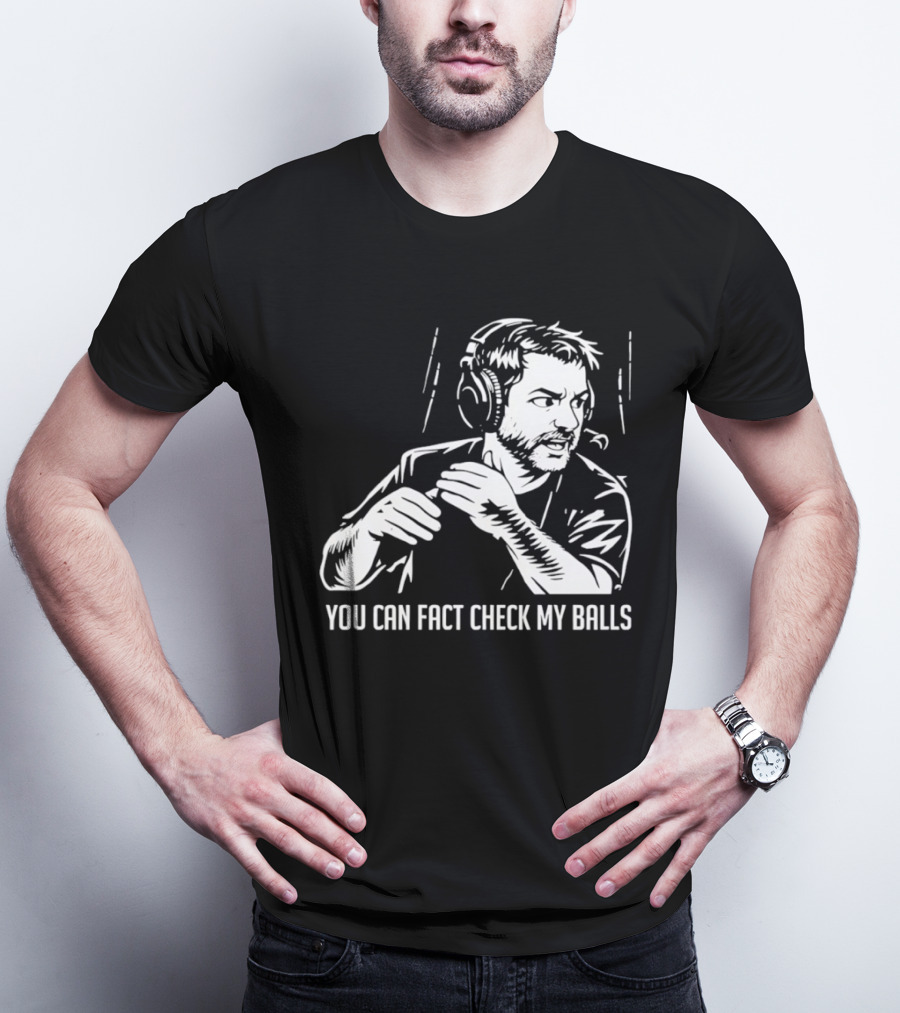 You Can Fact Check My Balls Headset Attire T-Shirt