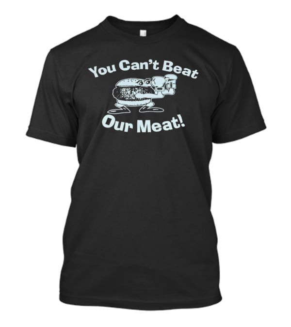 You Can't Beat Our Meat Funny Burger Character Holding T-Shirt