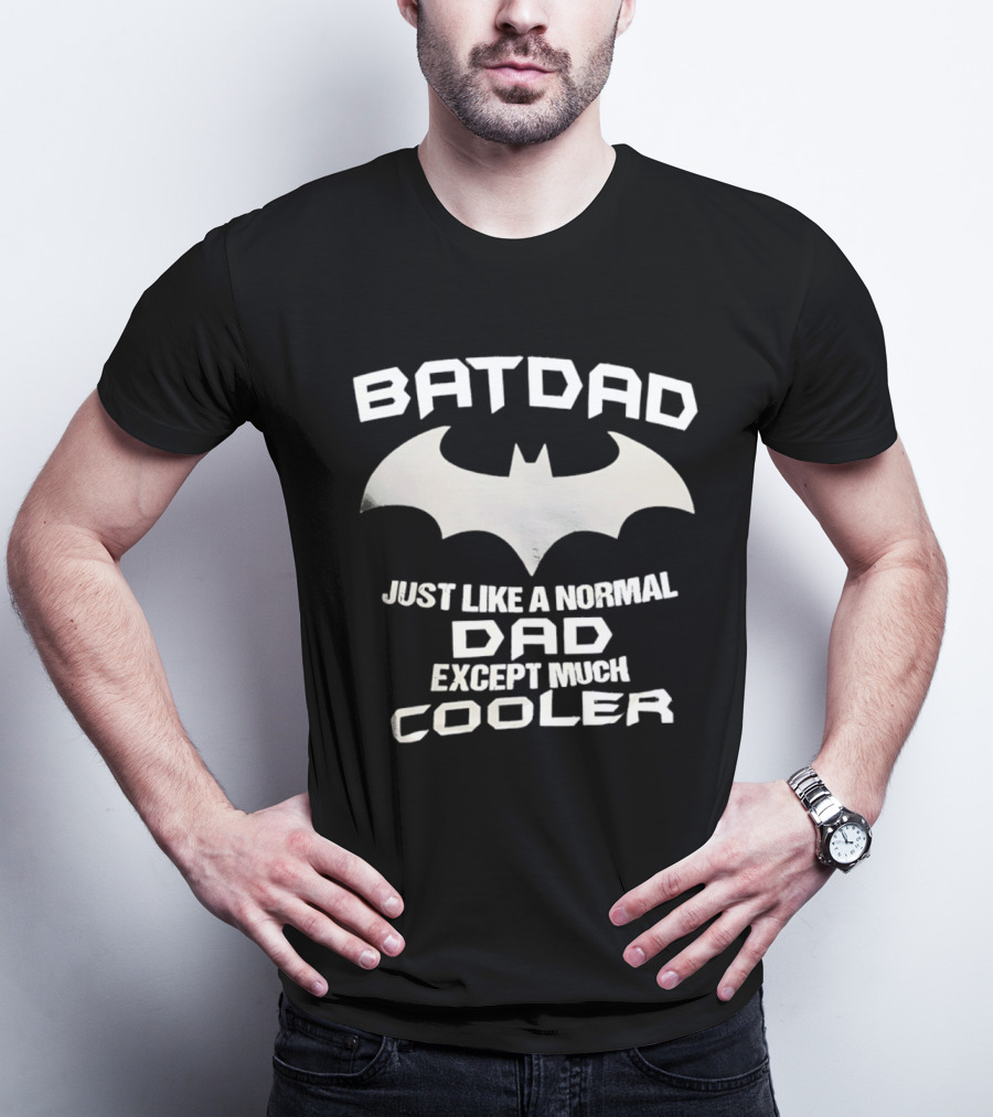 BATDAD Just Like A Normal Dad Except Much Cooler Batman T-Shirt