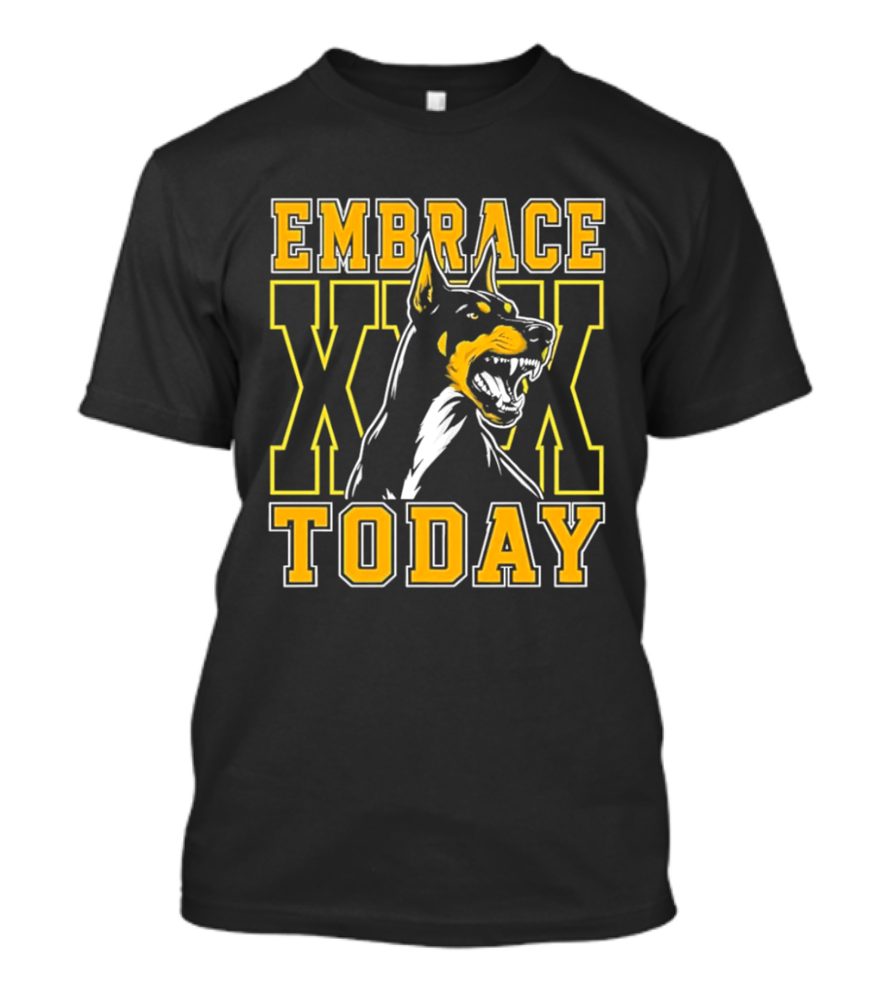 Embrace Today Doberman XX T-Shirt