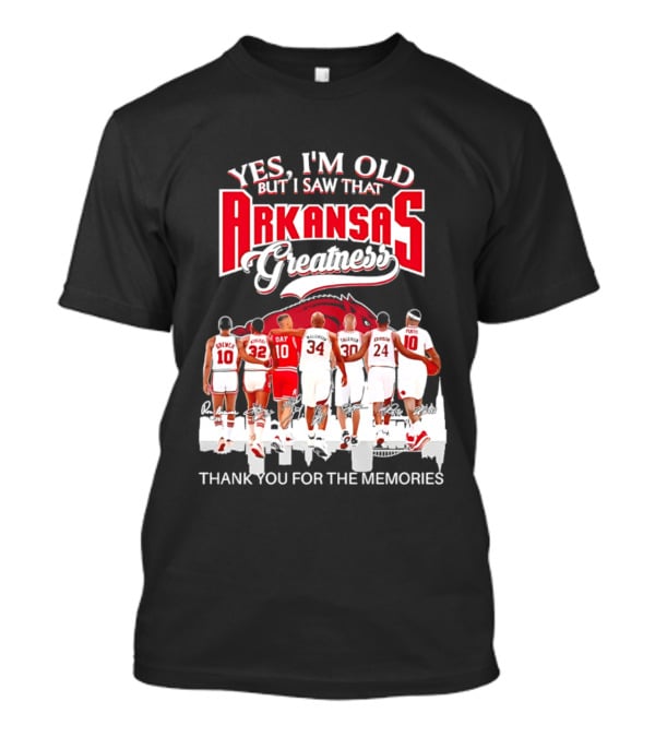 Yes I'm Old But I Saw That Arkansas Greatness Thank You For The Memories T-Shirt