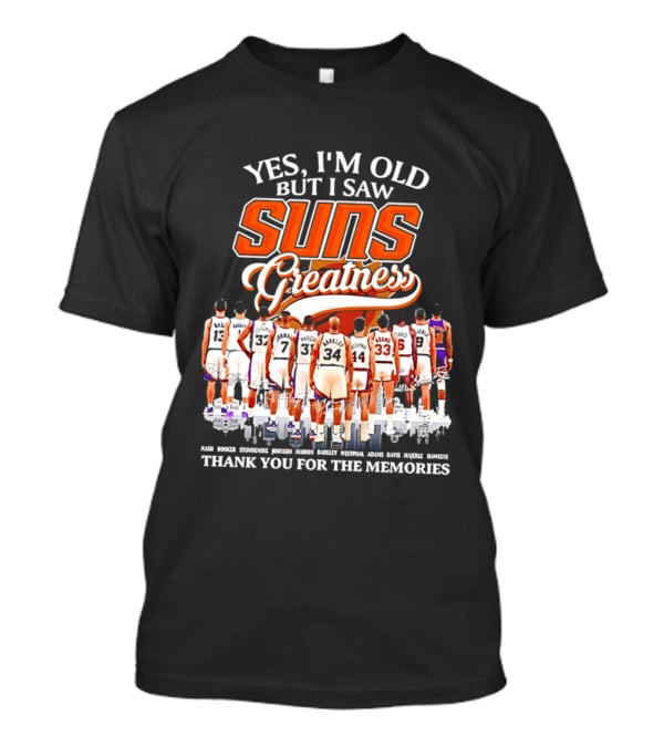 Yes I'm Old But I Saw Suns Greatness Thank You For The Memories T-Shirt