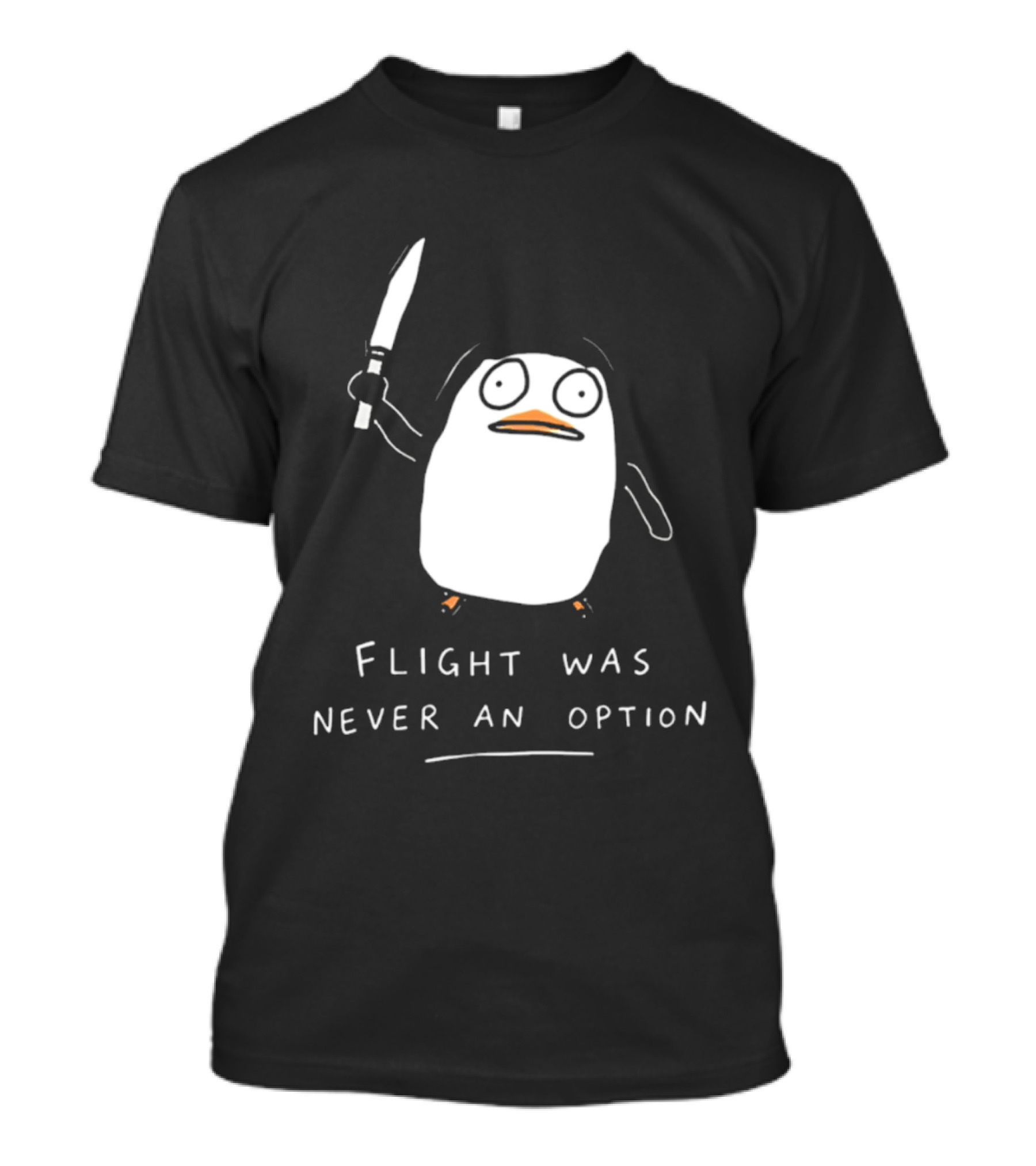 Flight Was Never An Option Penguin With Knife Meme T-Shirt