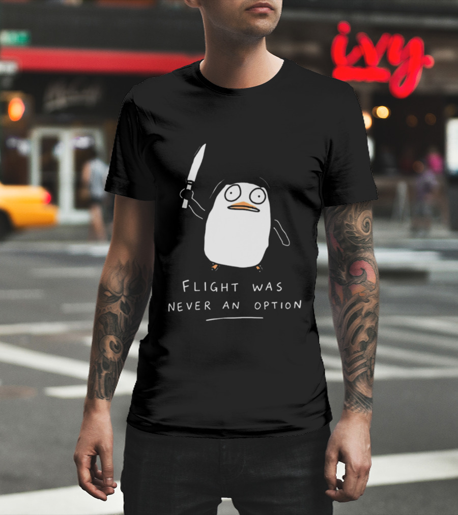 Flight Was Never An Option Penguin With Knife Meme T-Shirt