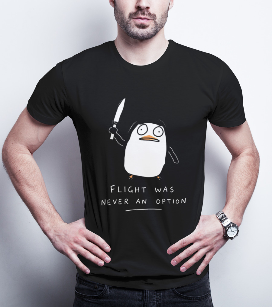 Flight Was Never An Option Penguin With Knife Meme T-Shirt