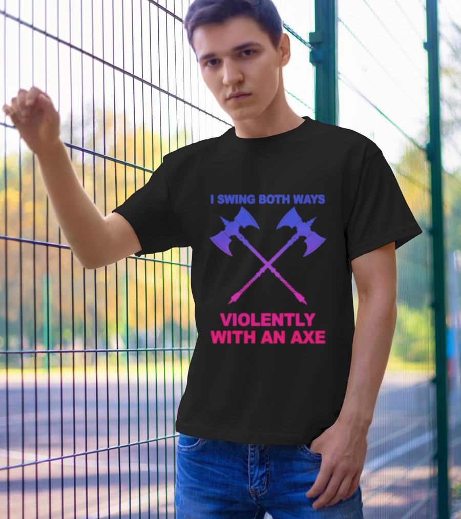 I Swing Both Ways Violently With An Axe Crossed Battle Axes T-Shirt