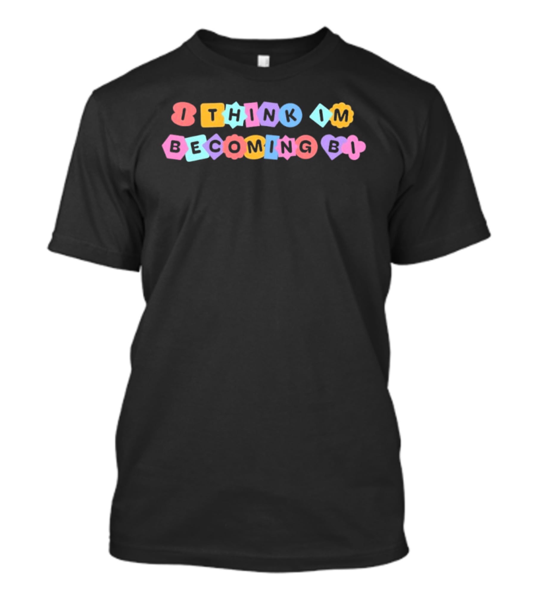 I Think I'm Becoming Bi LGBTQ Pride Text Blocks T-Shirt