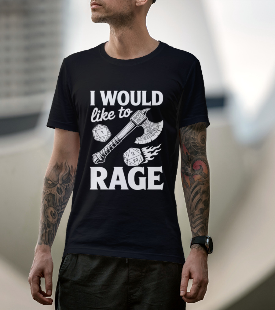 I Would Like To Rage Axe And D20 Dice Fantasy Gaming T-Shirt