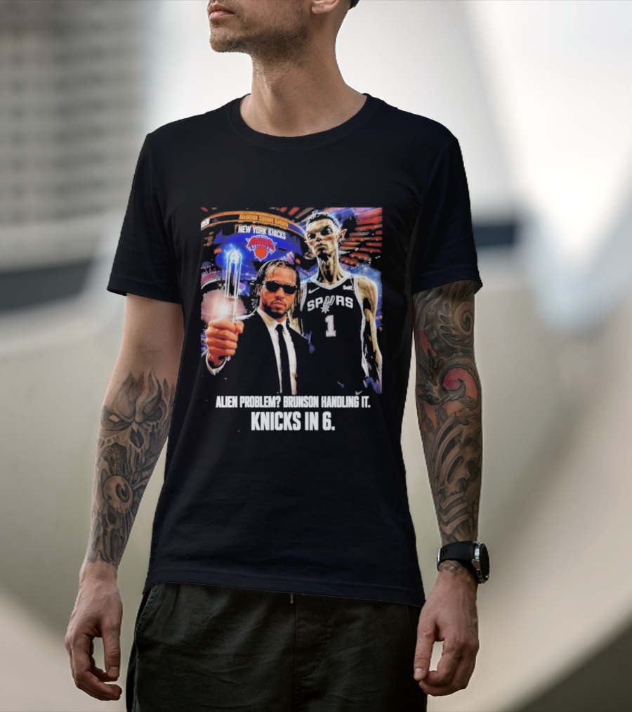 Knicks In 6 Alien Problem Madison Square Garden Spurs T-Shirt