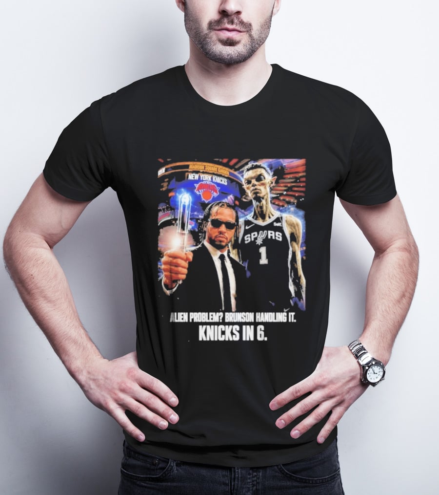 Knicks In 6 Alien Problem Madison Square Garden Spurs T-Shirt