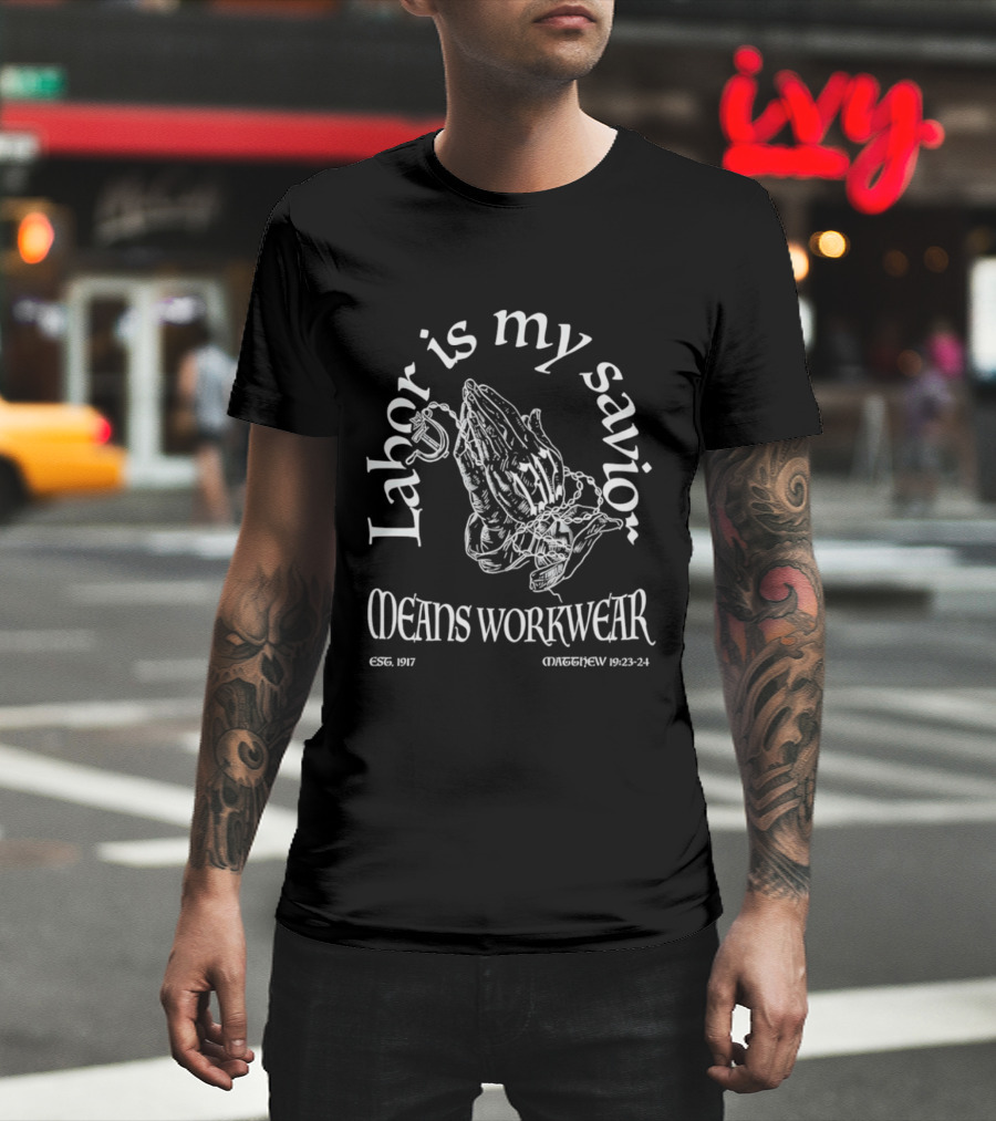 Labor Is My Savior Means Workwear Praying Hands ORSEEWAY 1923 24 T-Shirt