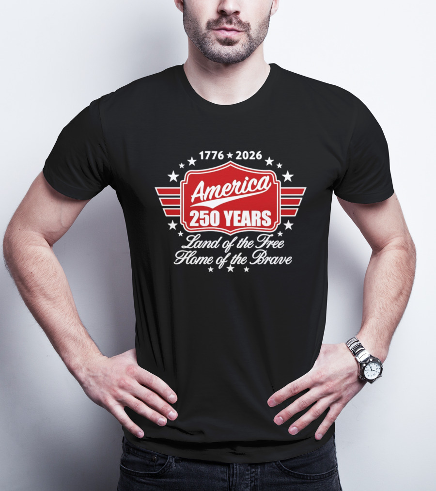 1776 2026 America 250 Years Land Of The Free Home Of The Brave T-Shirt