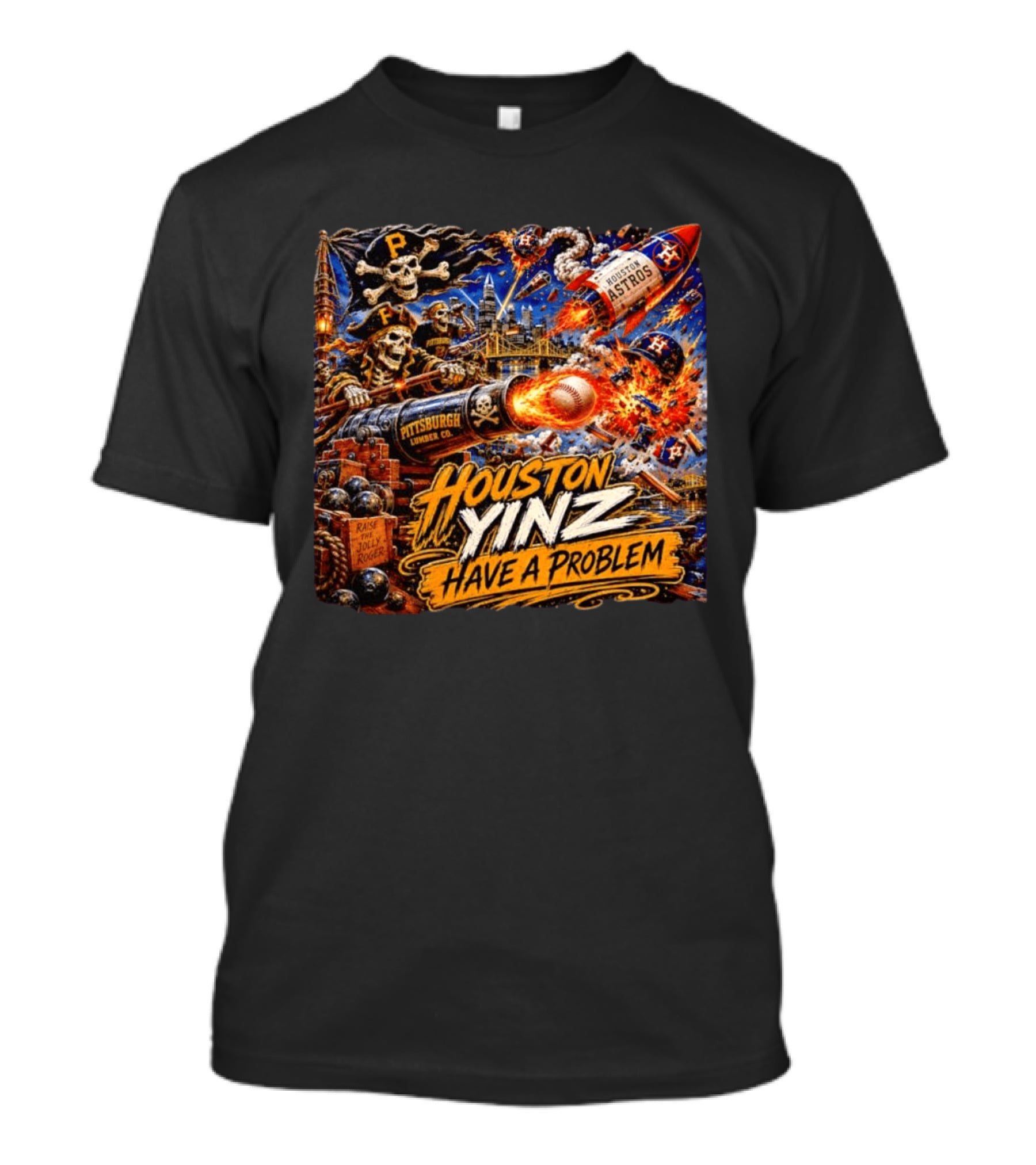 Houston Yinz Have A Problem Pittsburgh Pirates Vs Houston Astros MLB T-Shirt