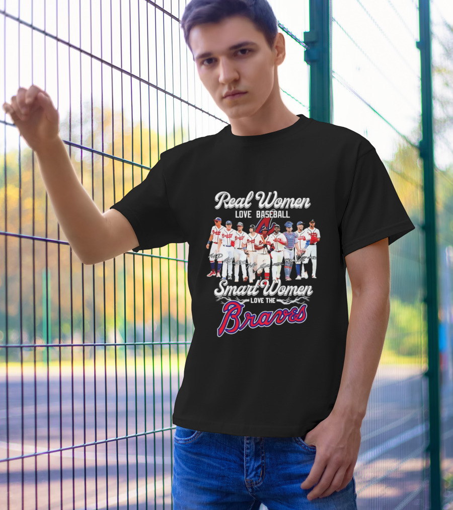 Real Women Love Baseball Smart Women Love The Braves T-Shirt