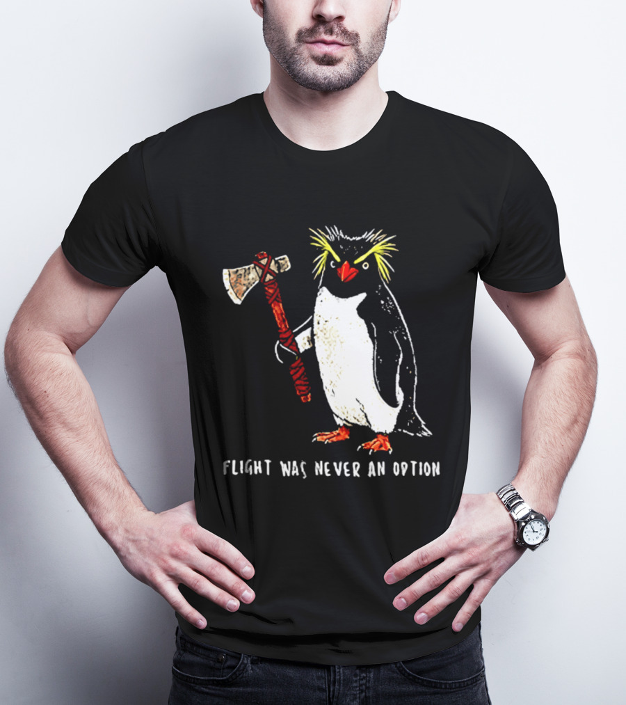 Rockhopper Penguin Axe Flight Was Never An Option T-Shirt
