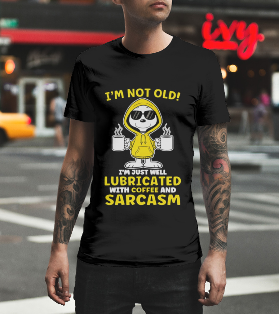 Snoopy Peanuts I'm Not Old Lubricated With Coffee And Sarcasm T-Shirt