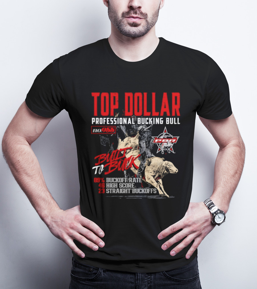 Top Dollar Professional Bucking Bull DWT To Buck High Score Rate Straight Buckoffs T-Shirt